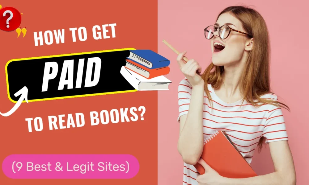 How To Get Paid to Read Books? (9 Best & Legit Sites)