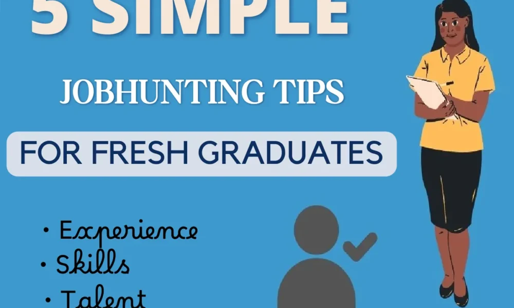 5 Simple Job Hunting Tips for Fresh Graduates