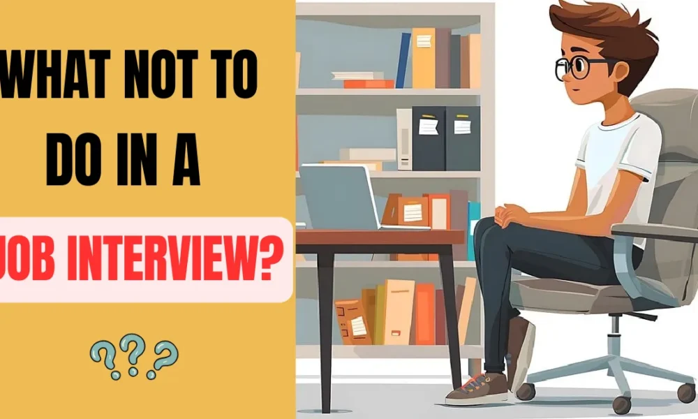 What NOT to do in a Job Interview as a Candidate?
